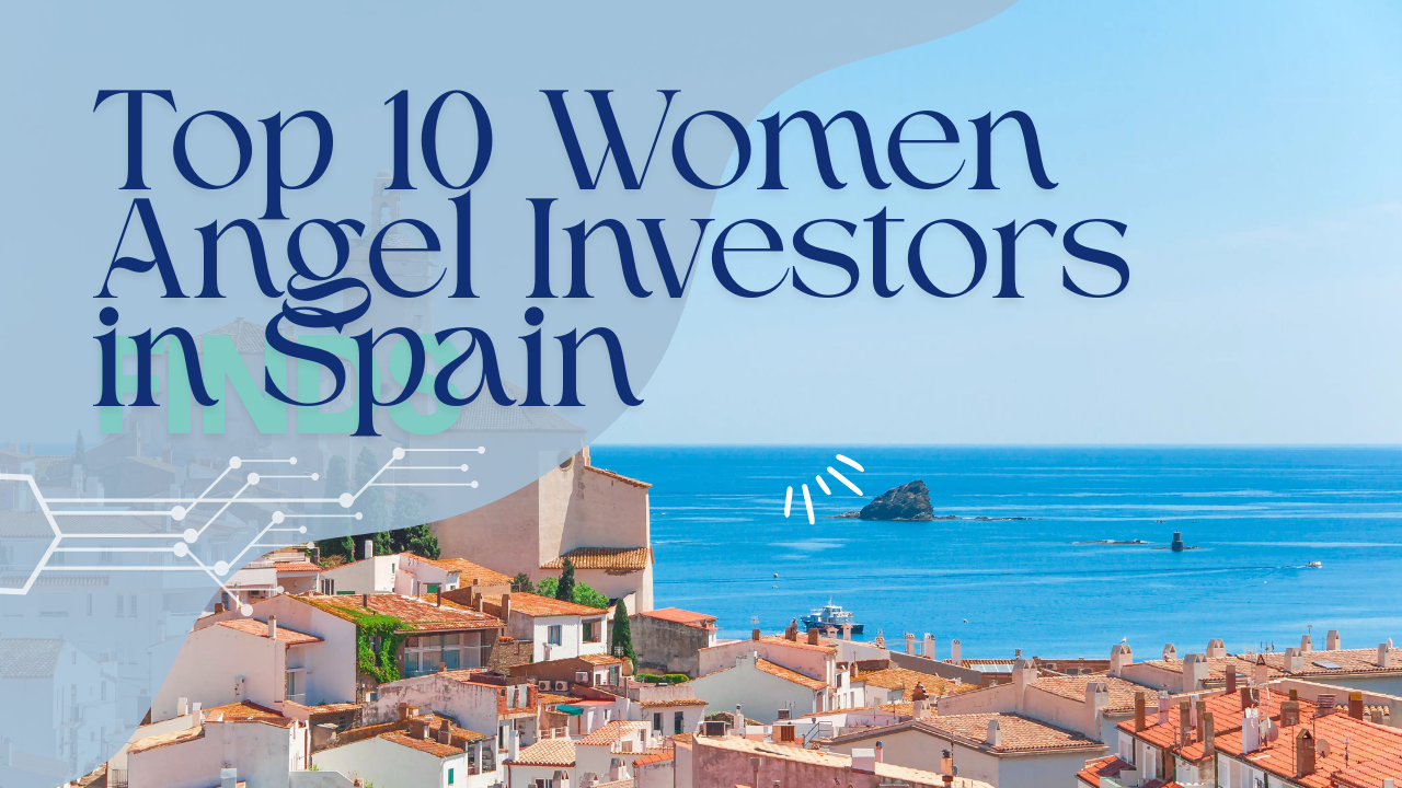 Top 10 Women Angel Investors in Spain - The Tech News Portal