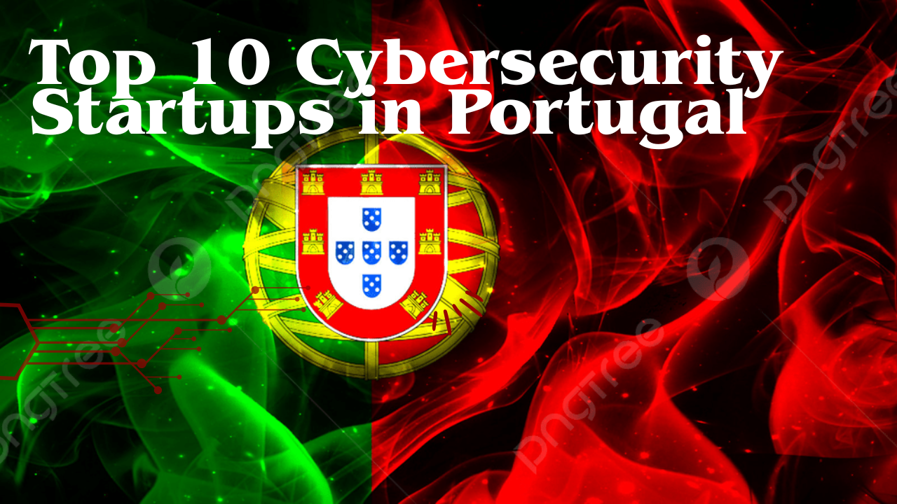 Top 10 Cybersecurity Startups in Portugal - The Tech News Portal